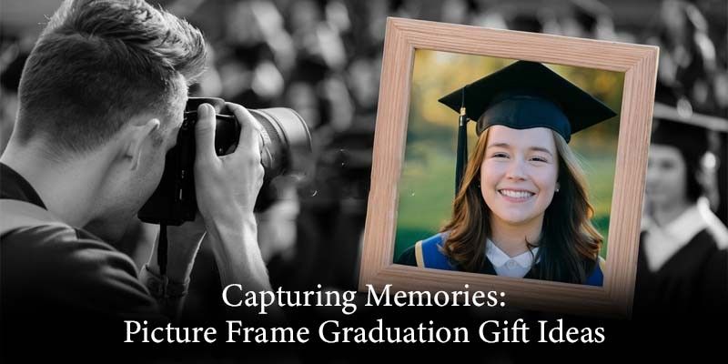 Capturing Memories: Picture Frame Graduation Gift Ideas– All Silver Gifts